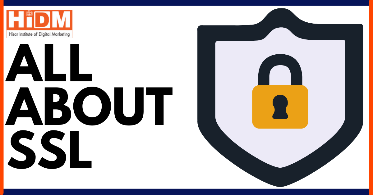 What is SSL? - Features, Types, Needs - HiDM - Hisar Institute of ...